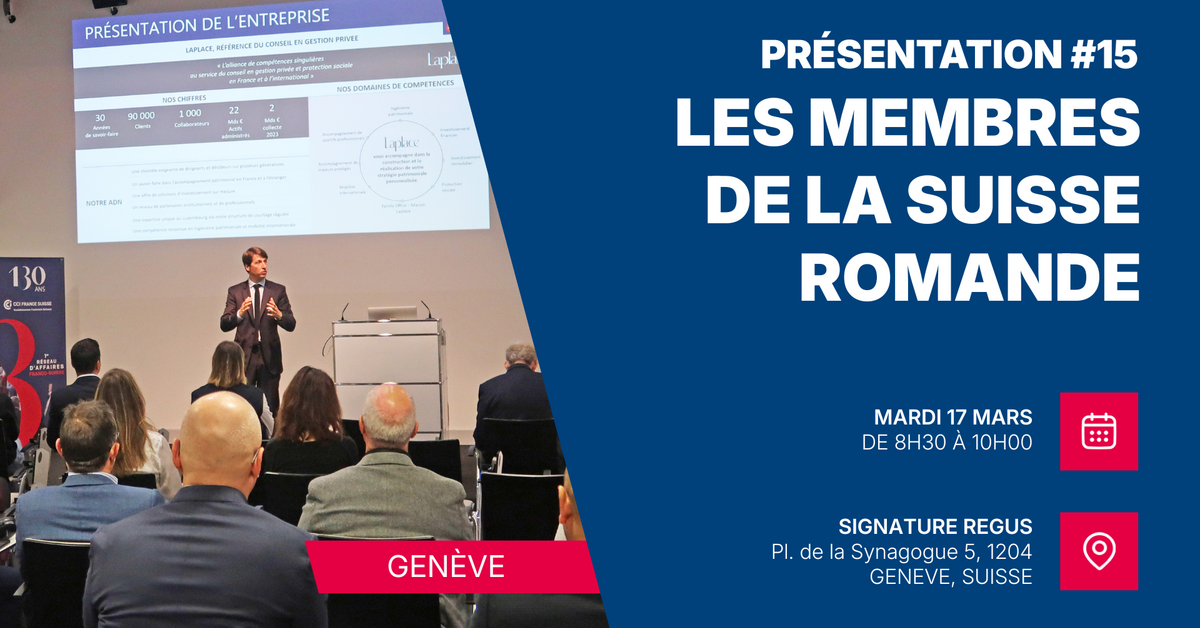 Présentation des membres de Suisse romande #15 - Mars 2026 | CCI France ...